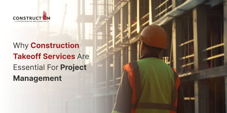 Why Construction Takeoff Services are Essential for Project Management?