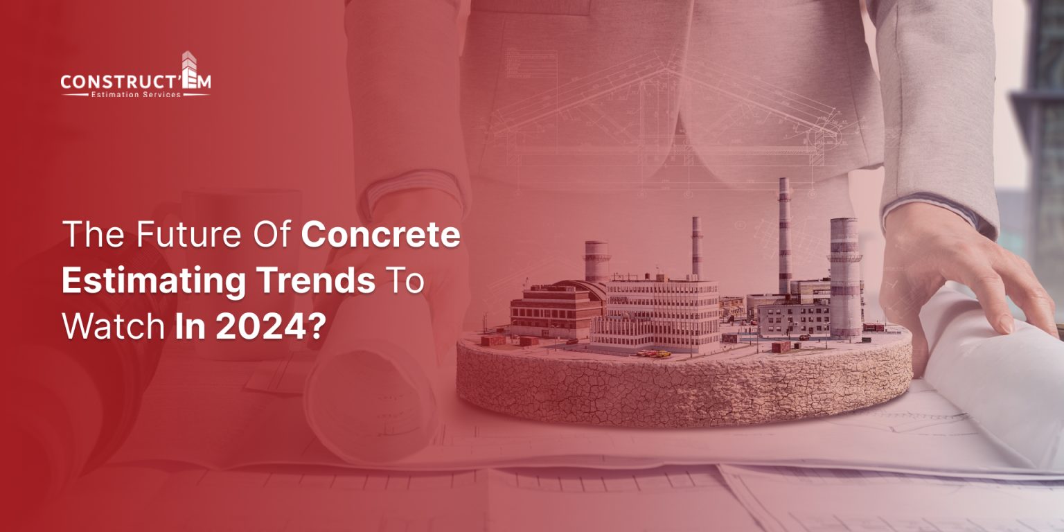 The Future of Concrete Estimating Trends to Watch in 2024?
